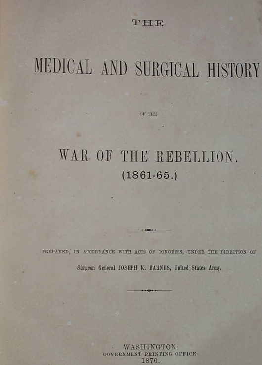 The Medical and Surgical History of the War of the Rebellion